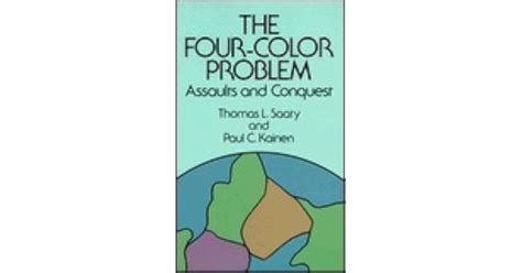 The Four Color Problem Assaults And Conquest By Thomas L Saaty The Four Color Problem Assaults And Conquest By Thomas L Saaty