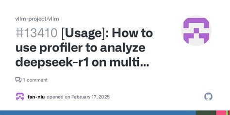 Usage How To Use Profiler To Analyze Deepseek R1 On Multi Nodes · Issue 13410 · Vllm Project