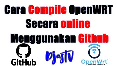 Cara Compile Openwrt Menggunakan Github Untuk Pemula YouTube