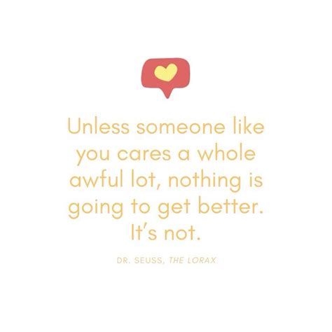 Unless Someone Like You Cares A Whole Awful Lot Nothing Is Going To