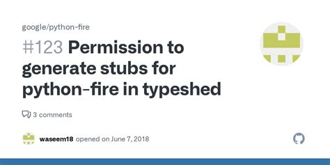 Permission To Generate Stubs For Python Fire In Typeshed Issue Google Python Fire GitHub