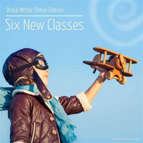 Six New Brave Writer Classes A Brave Writers Life In Brief A Brave