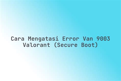Cara Mengatasi Error Van 9003 Valorant Secure Boot Imx Media