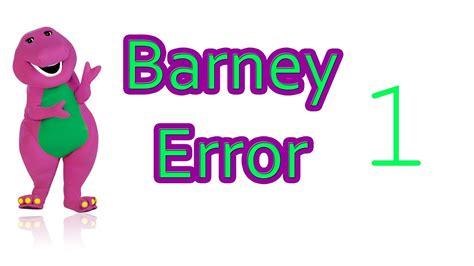 Barney Error 1 Youtube