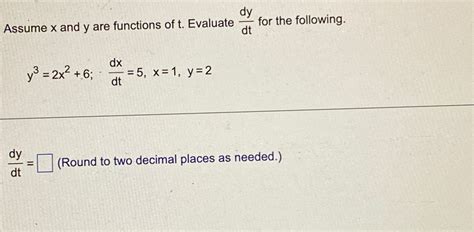 solved assume x ﻿and y ﻿are functions of t ﻿evaluate dydt
