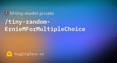 hf tiny model private tiny random erniemformultiplechoice · hugging face