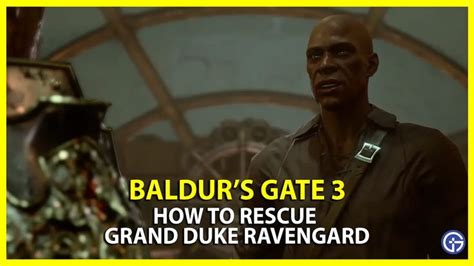 How To Rescue Grand Duke Ravengard In Baldurs Gate 3 Bg3 Baldurs