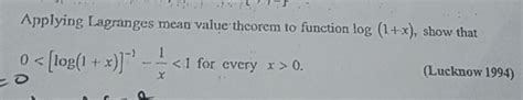 Applying Lagranges Mean Value Theorem To Function Log1x Show That 0