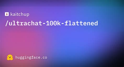 kaitchup ultrachat 100k flattened · datasets at hugging face