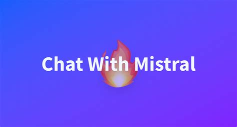 Chat With Mistral A Hugging Face Space By Maziyarpanahi