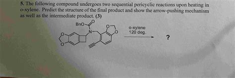 Solved 5 The Following Compound Undergoes Two Sequential