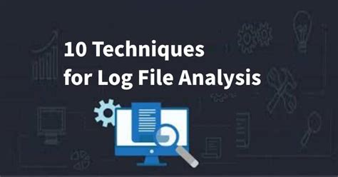 10 techniques for log file analysis in digital forensics