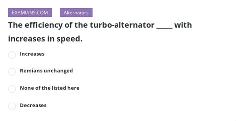 The Efficiency Of The Turbo Alternator With Increases In Speed Examians