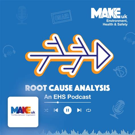 Root Cause Analysis An Ehs P Make Uk Podcasts Apple Podcasts
