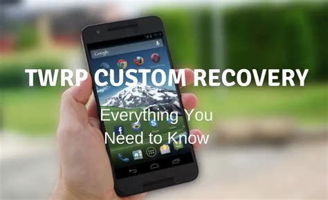 Twrp Custom Recovery For Android All You Need To Know
