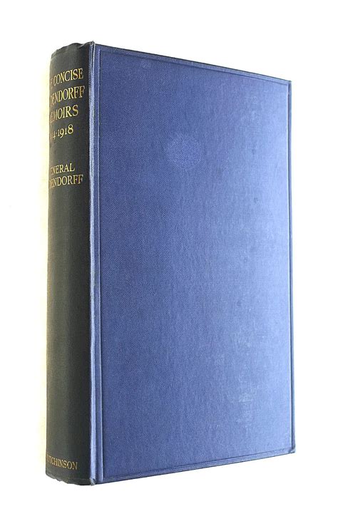 Concise Ludendorff Memoirs 1914 1918 Ludendorff General [ Erich