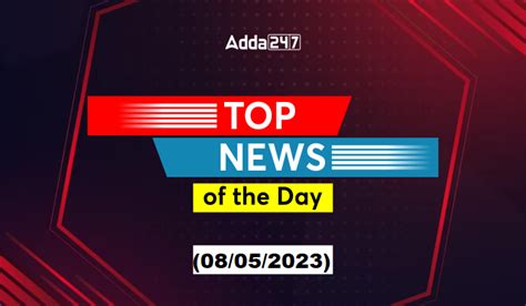 08th May Current Affairs Top News Of The Day