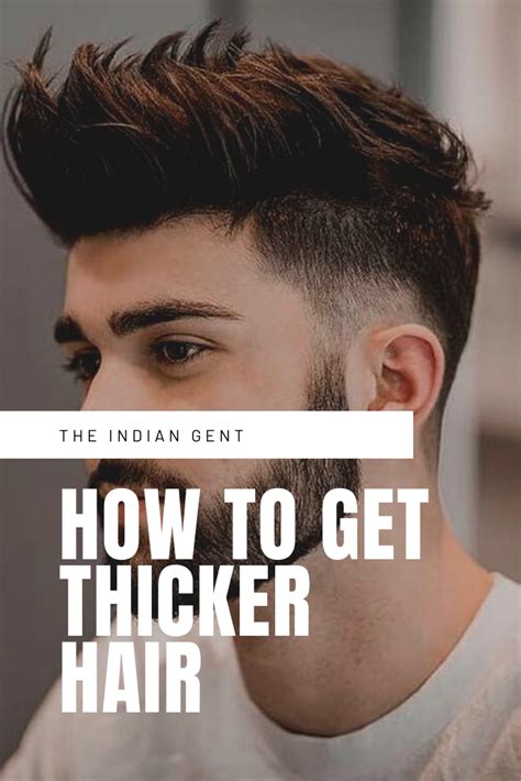 How To Get Thicker Hair Guide For Men The Indian Gent Get Thicker