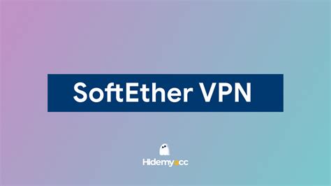什么是 Softether Vpn？设置 Softether Vpn 的详细指南