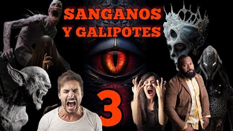 Sanganos Y Galipotes 3ra Parte Youtube