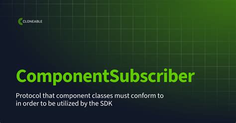 Componentsubscriber Cloneable Documentation