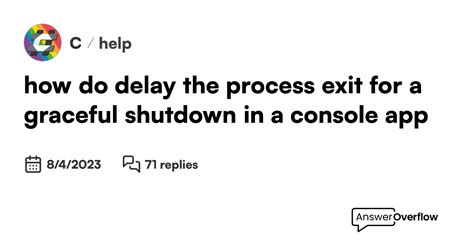 how do delay the process exit for a graceful shutdown in a console app