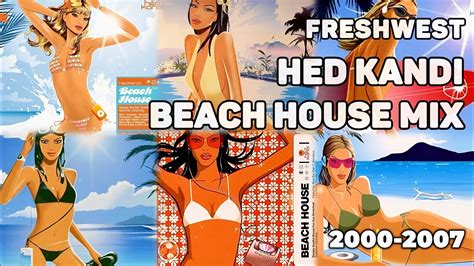 Hed Kandi Beach House Mix 2000 2007 Deep House Soulful House And