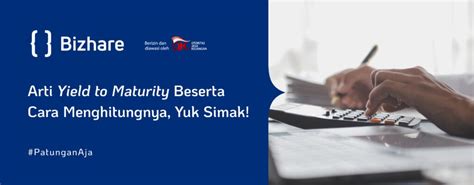 Arti Yield To Maturity Beserta Cara Menghitungnya Yuk Simak