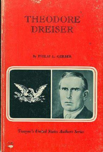 Theodore Dreiser By Philip L Gerber Goodreads