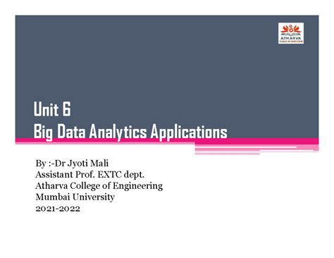 Bda Unit 6 Unit 6 Big Data Analytics Applications Unit 6 Big Data Analytics Applications By