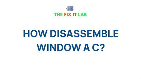 Unveiling The Art Of Window Disassembly A Step By Step Guide