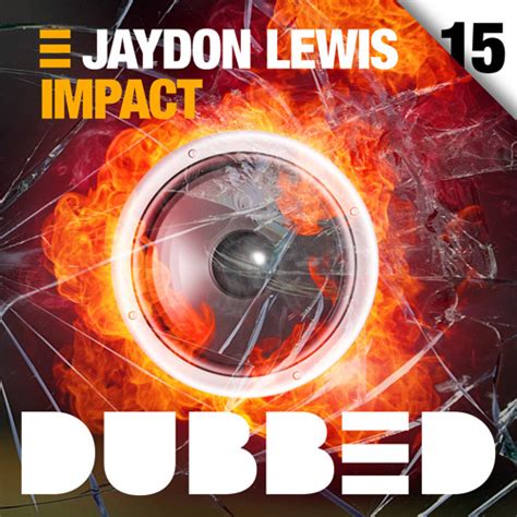 Stream Jaydon Lewis Impact Original Mix Out Now By Dubbed Records