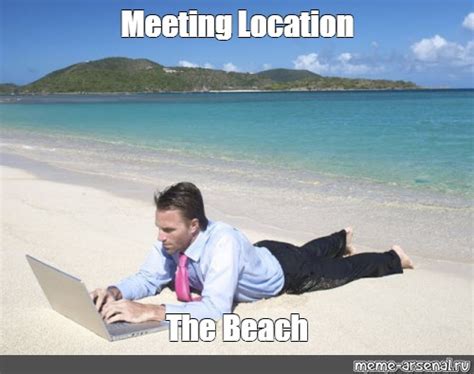 Meme Meeting Location The Beach All Templates Meme