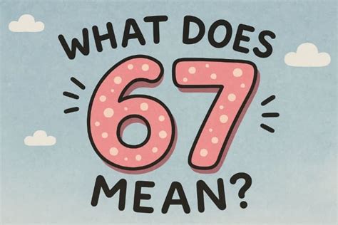What Does 67 Mean In Slang Culture Should Parents Be Concerned