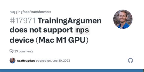 Trainingarguments Does Not Support `mps` Device Mac M1 Gpu · Issue 17971 · Huggingface