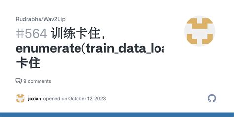 训练卡住，enumeratetraindataloader卡住 · Issue 564 · Rudrabhawav2lip · Github