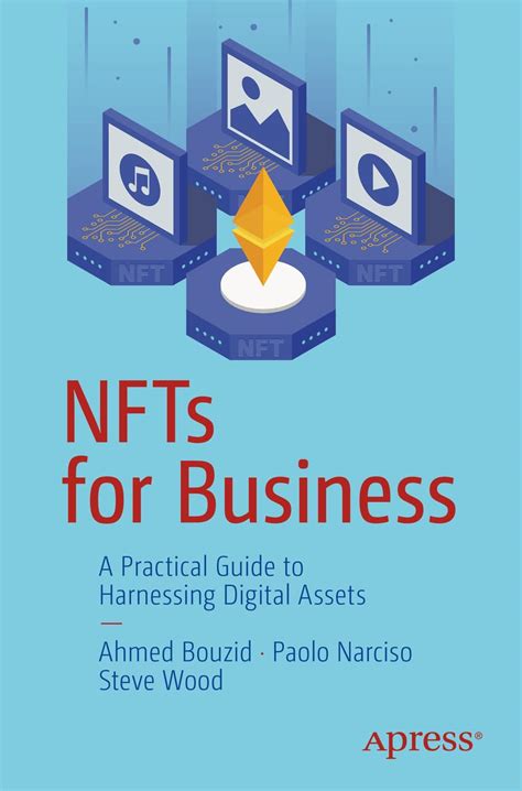 Nfts For Business A Practical Guide To Harnessing Digital Assets