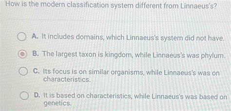 solved how is the modern classification system different from linnaeus