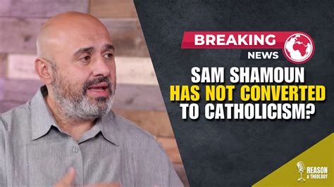 Breaking Sam Shamoun Has Not Converted To Catholicism The Evidence