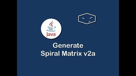 generate spiral matrix v2a in java youtube