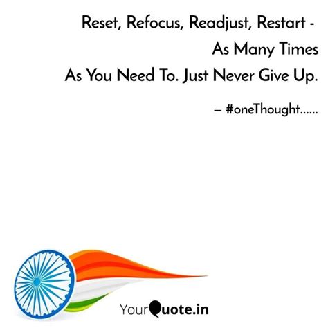 Reset Refocus Readjust Restart As Many Times As You Need To Just Never Give Up Read My