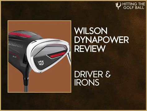 Wilson Dynapower Driver Irons Review And Comparison Guide