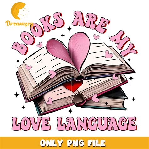 Books Are My Love Language Png Love Book Png Valentine Png Dreamsvg