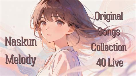 Naskun Melody Original Songs Collection 40 Live Youtube