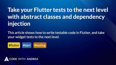 Take Your Flutter Tests To The Next Level With Abstract Classes And Dependency Injection