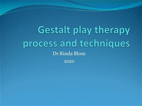 Gestalt Play Therapy Process And Techniques
