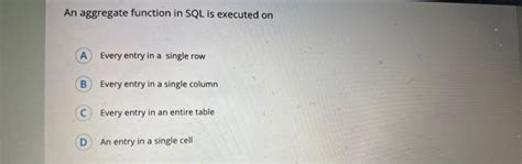 Solved An Aggregate Function In Sql Is Executed On Every