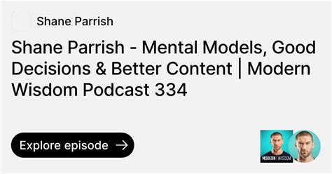 Episode Shane Parrish Mental Models Good Decisions And Better Content