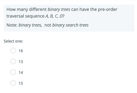 Solved How Many Different Binary Trees Can Have The