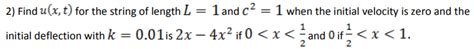 solved 2 find u x t for the string of length l 1 and c2 1